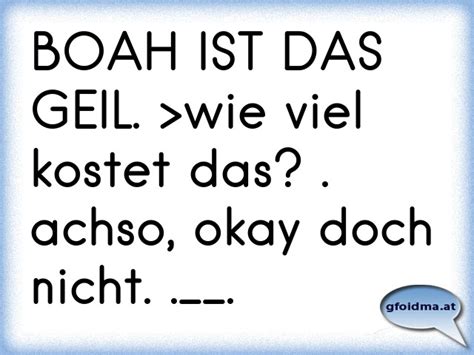Boah Ist Das Geil Wie Viel Kostet Das Achso Okay Doch Nicht Sterreichische