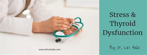 Stress And Thyroid Dysfunction Dr Lori Kalie