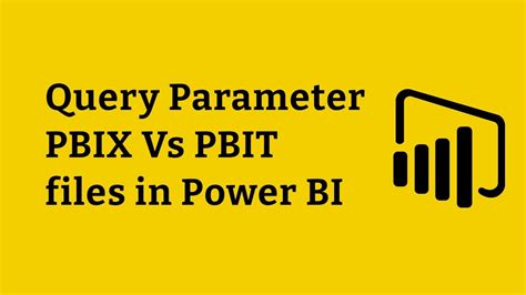 Query Parameter Pbix Vs Pbit Files Youtube