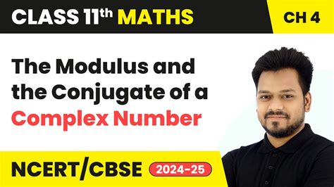 The Modulus And The Conjugate Of A Complex Number Class 11 Maths