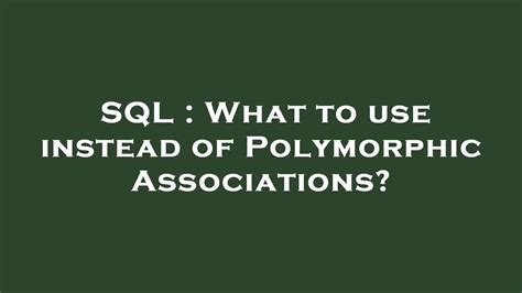 sql what to use instead of polymorphic associations youtube