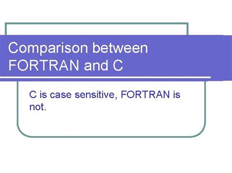 Comparison Between Fortran And C C Is Case