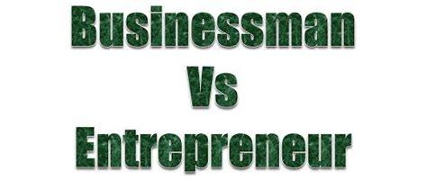 Difference Between Businessman And Entrepreneur With Comparison Chart