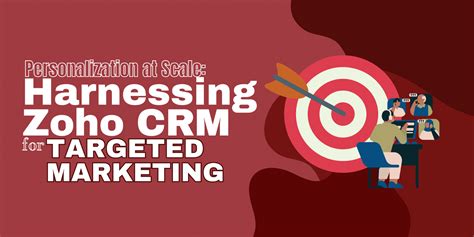 Personalization At Scale Harnessing Zoho Crm For Targeted Marketing