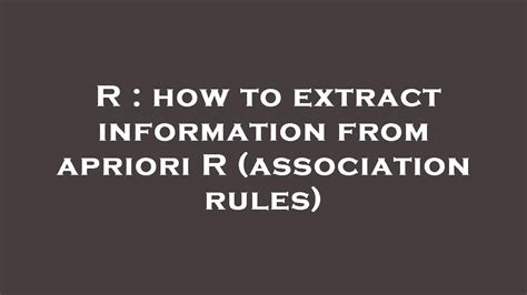 R How To Extract Information From Apriori R Association Rules Youtube