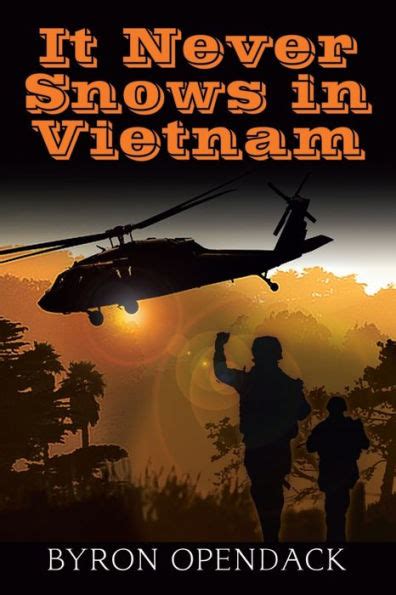 It Never Snows In Vietnam By Byron Opendack Paperback Barnes And Noble®