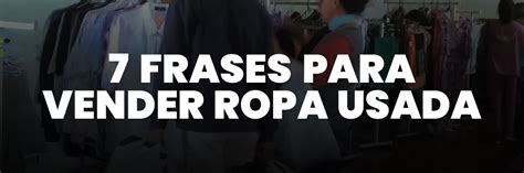 7 Frases Para Vender Ropa Usada Marketer
