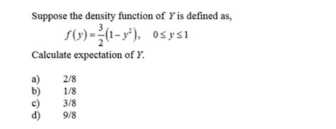 Solved Suppose The Density Function Of Y Is Defined As F Y Chegg Com