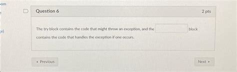 Solved The Try Block Contains The Code That Might Throw An Chegg