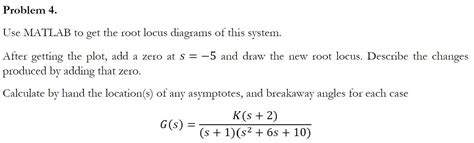 Solved Use Matlab To Get The Root Locus Diagrams Of This