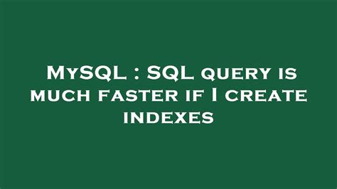 Mysql Sql Query Is Much Faster If I Create Indexes Youtube