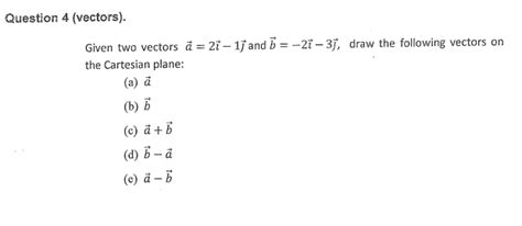 Solved Question 4 Vectors Given Two Vectors A 2t 1j And B Chegg Com