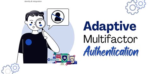 Adaptive Multifactor Authentication Why You Need It