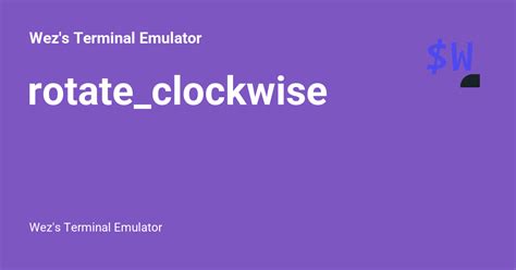 Rotate Clockwise Wezs Terminal Emulator