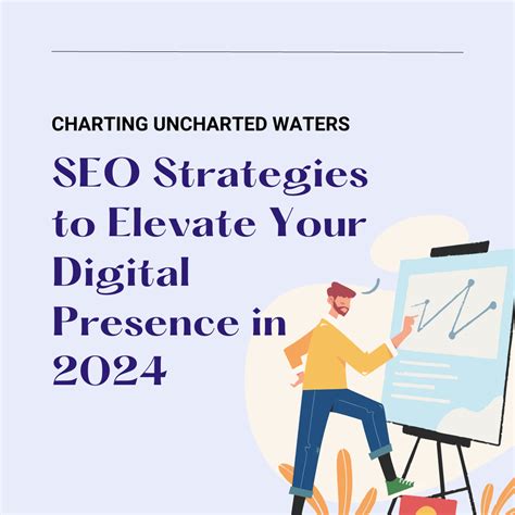 Charting Uncharted Waters Seo Strategies To Elevate Your Digital Presence In 2024 — Postcards