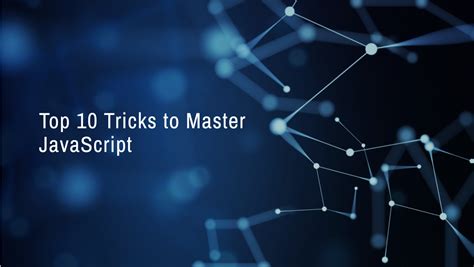 Top 10 Tricks To Master Javascript