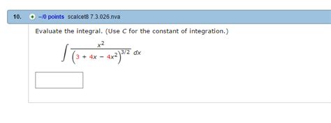 Solved Evaluate The Integral Use C For The Constant Of Chegg Com
