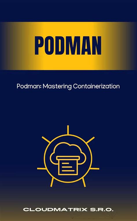 Podman Mastering Containerization Mazkingin