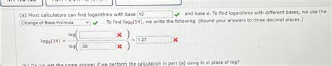 Solved A Most Calculators Can Find Logarithms With Base Chegg