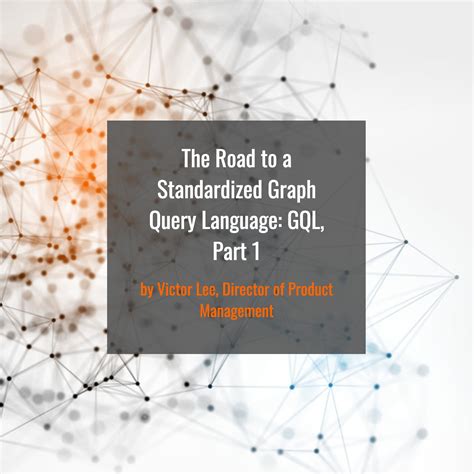 The Road To A Standardized Graph Query Language GQL Part TigerGraph