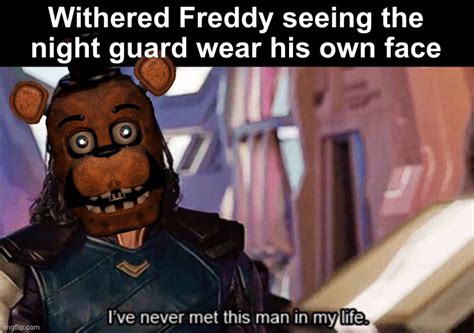 Fnaf Withered Freddy Memes And S Imgflip