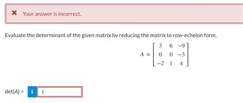 solved evaluate the determinant of the given matrix by
