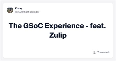 The Gsoc Experience Feat Zulip Kislay Verma