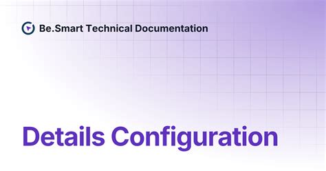 details configuration be smart technical documentation