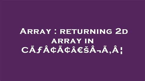 Array Returning 2d Array In CÃƒÂ¢Ã¢â€šÂ¬Ã‚Â¦ Youtube