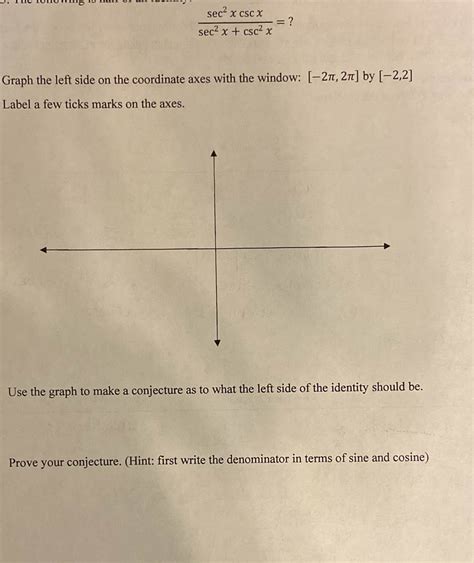 Solved Sec X Csc X Secz X Csc2 X Graph The Left Side On The 1 Answer Transtutors