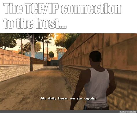 Сomics meme The TCP IP connection to the host Comics Meme arsenal com