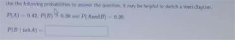 Solved Use The Following Probabilities To Answer The Chegg