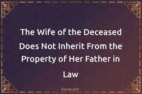 The Wife Of The Deceased Does Not Inherit From The Property Of Her