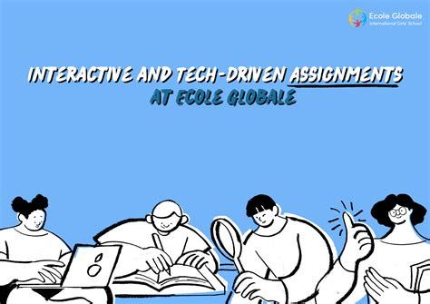 Interactive And Tech Driven Assignments At Ecole Globale