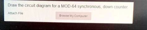 SOLVED Draw The Circuit Diagram For A MOD 64 Synchronous Down Counter