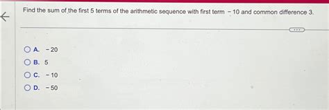 Solved Find The Sum Of The First 5 ﻿terms Of The Arithmetic
