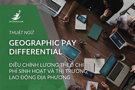 Geographic Pay Differentials Là Gì Hướng Dẫn Điều Chỉnh Lương Theo Vị