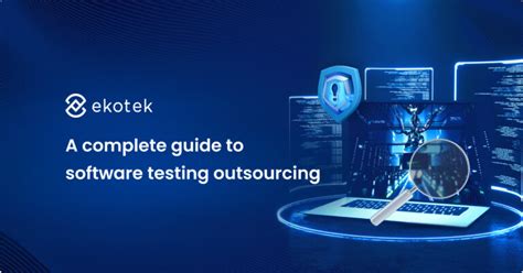 A Complete Guide To Software Testing Outsourcing