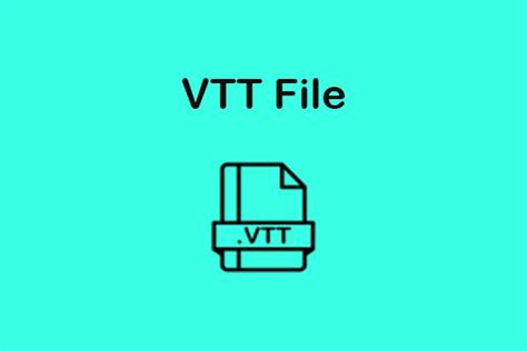 Understanding Vtt Files Everything You Need To Know By Lydia Wan Medium