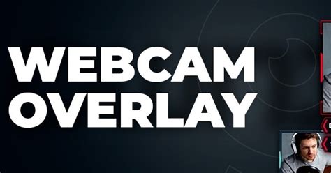How To Integrate Animated Webcam Overlays A Tutorial