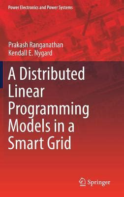 Distributed Linear Programming Models In A Smart Grid By Prakash