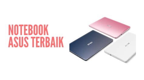 Cari Notebook Asus Terbaik Ini Rekomendasi Modelnya