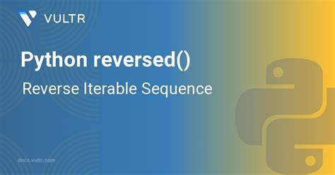 Python Reversed Reverse Iterable Sequence Vultr Docs