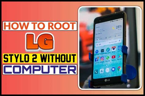 How To Root Lg Stylo Without Computer A Step By Step Guide