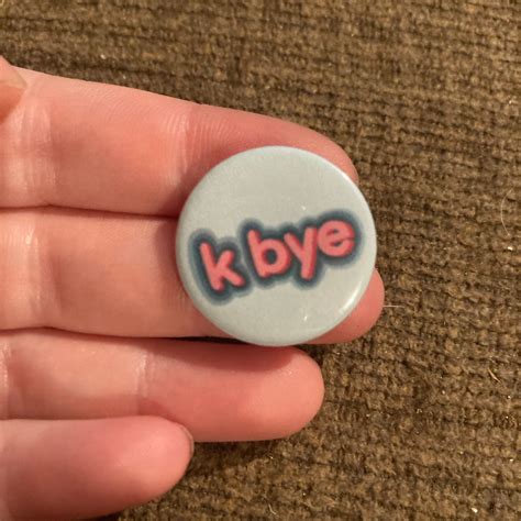 K Bye Sassy Saying Pinback Button Etsy