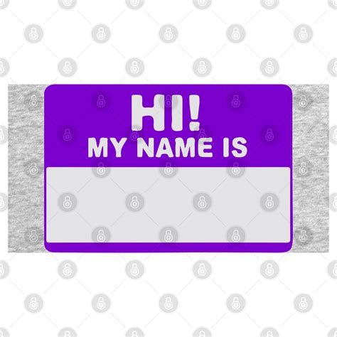 Hi My Name Is Hi My Name Is My Name Is Hello My Name Is Hello Hi Hello Hello My Name