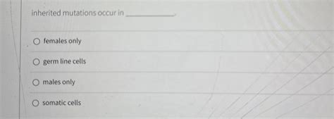 Solved Inherited Mutations Occur In Females Onlygerm Line