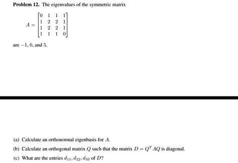problem 12 the eigenvalues of the symmetric matrix a 0 1 1 4 2 2 2 1