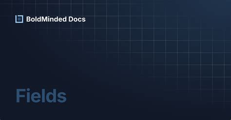 Fields Boldminded Docs