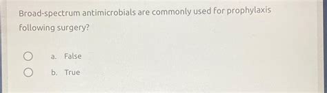 Solved Broad Spectrum Antimicrobials Are Commonly Used For